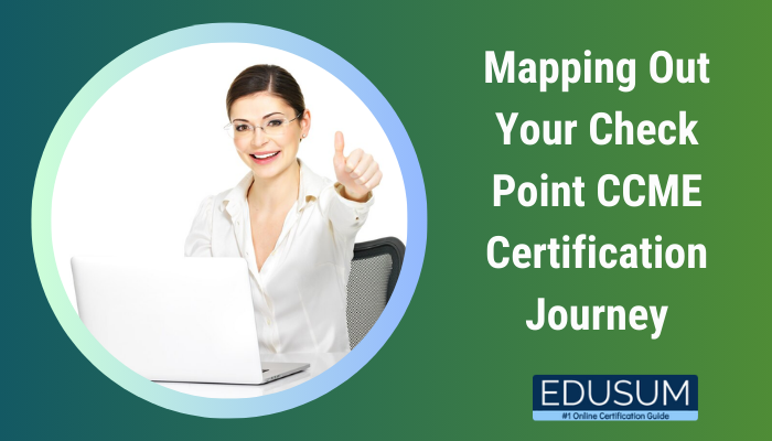 A Guide to Check Point CCME Certification Success | EDUSUM